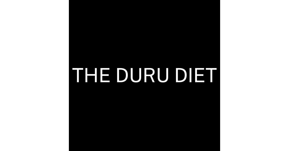 The duru diet